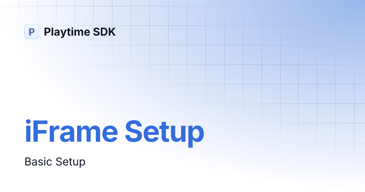 iFrame Setup | Playtime SDK