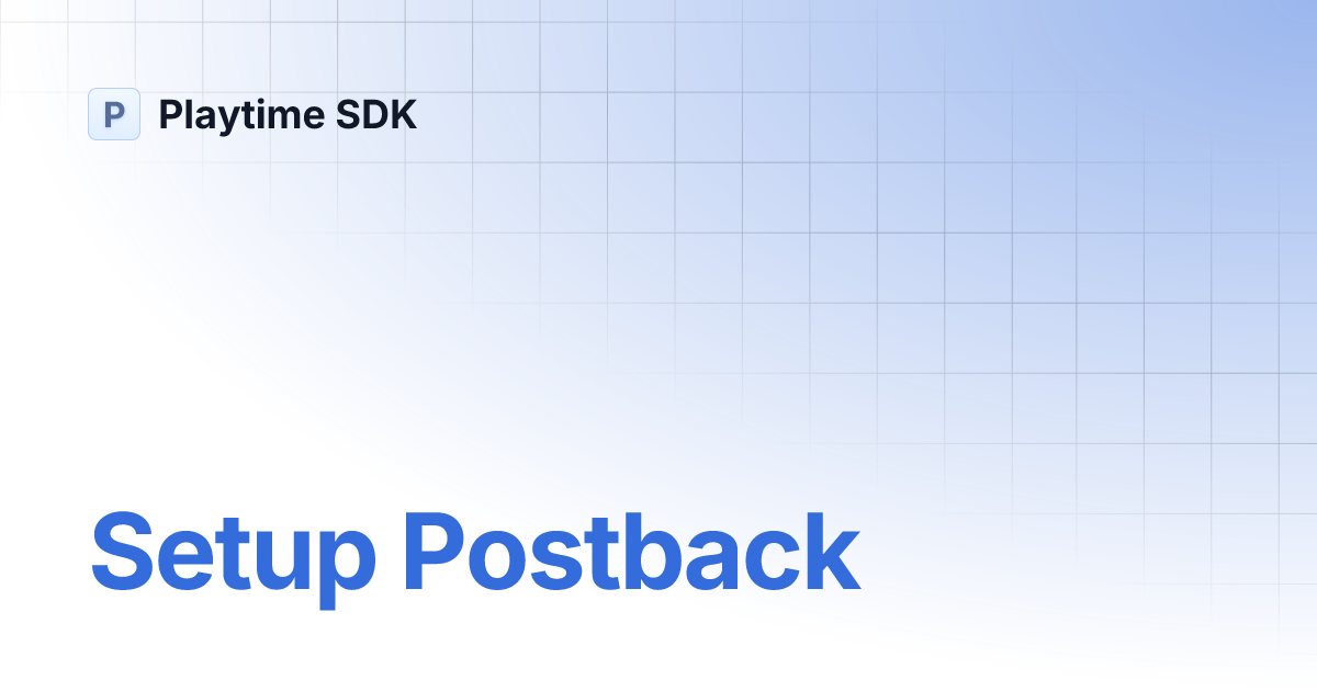 Setup Postback | Playtime SDK