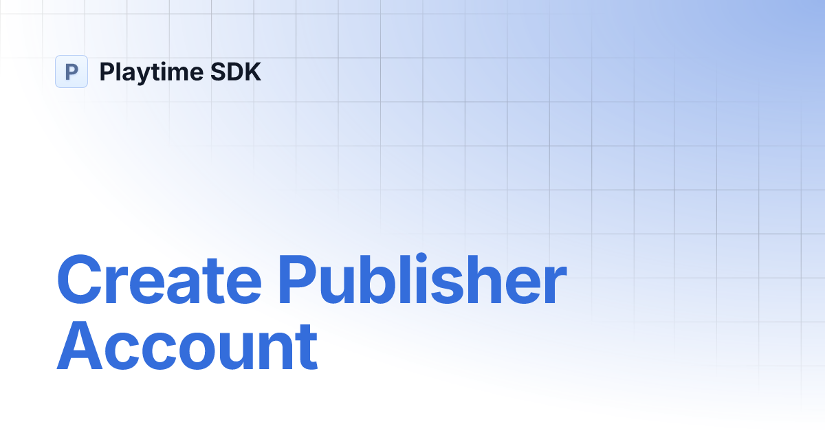 Create Publisher Account | Playtime SDK